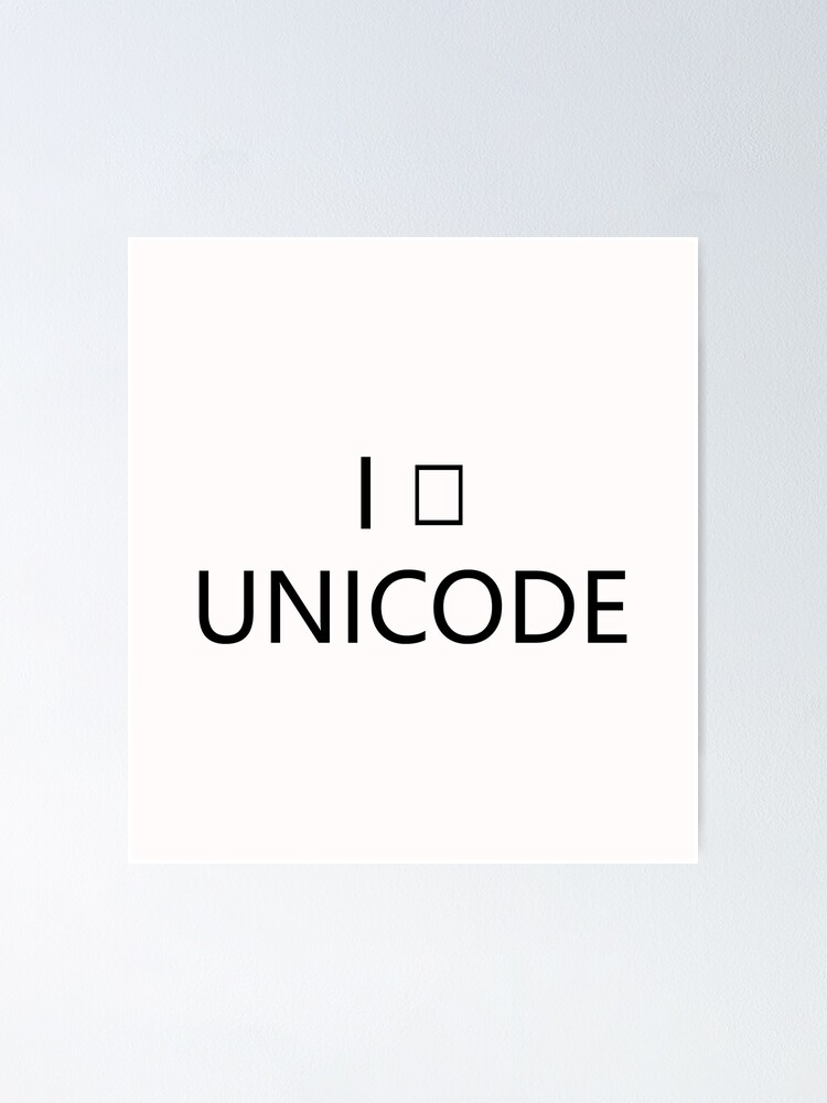 "I heart Unicode" Poster for Sale by PaletteDesigns | Redbubble