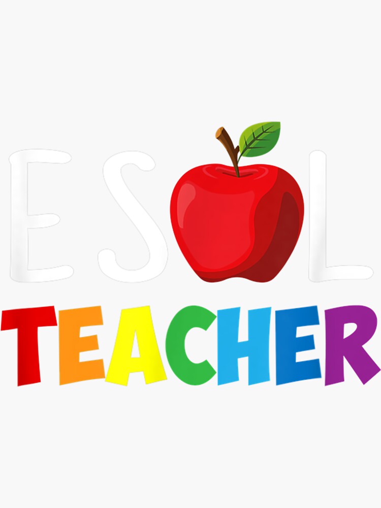 "Esol Teacher, Students Esol Teacher" Sticker for Sale by NealDaney12 ...
