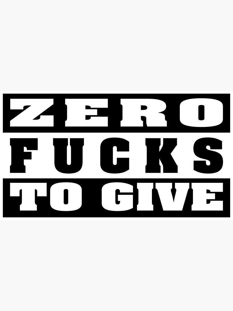 "Zero Fucks To Give Essential Sticker" Sticker for Sale by SW33TSP0T ...