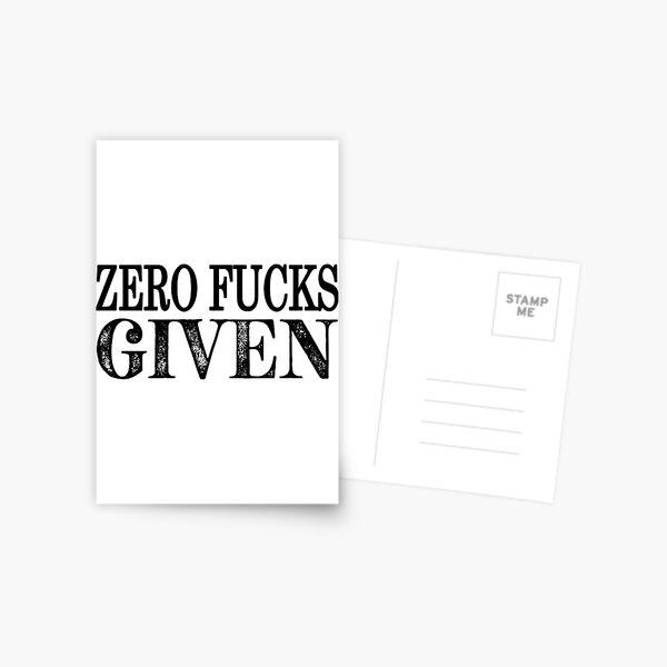 Zero Fucks Given Essential Sticker Postcard For Sale By Sw33tsp0t