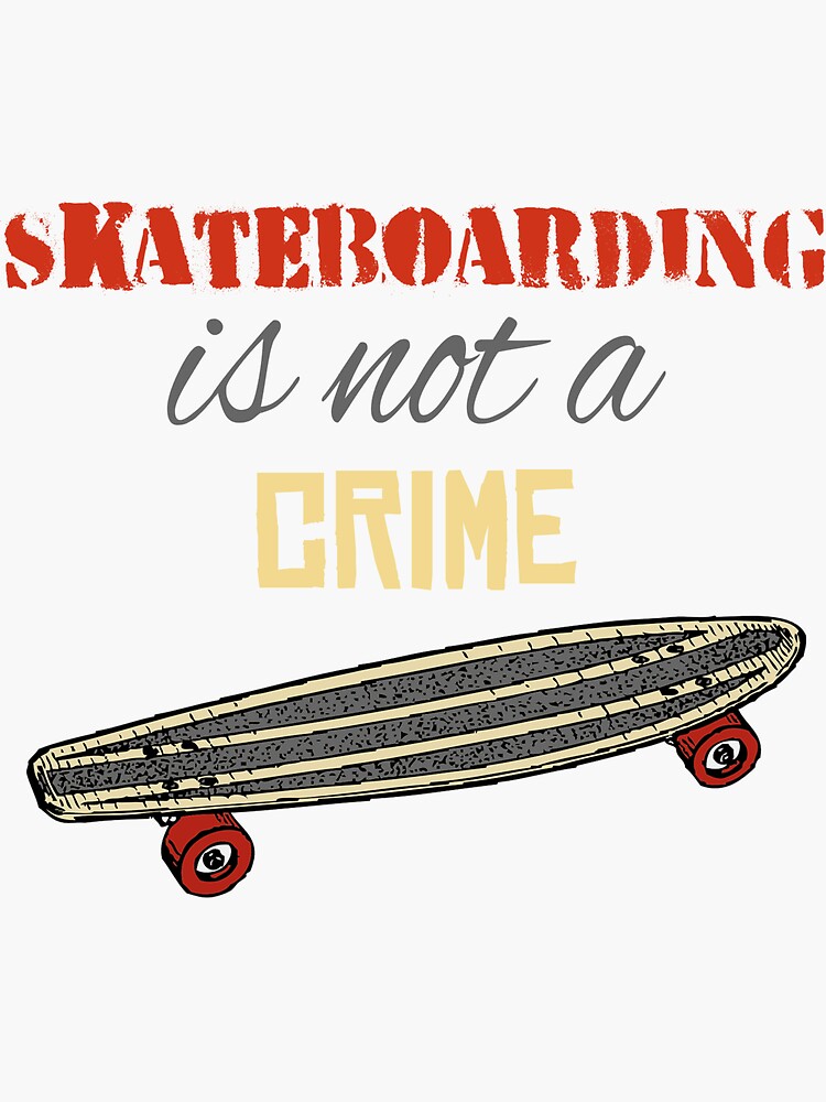 "Skateboarding is not a crime" Sticker for Sale by Oblivyum | Redbubble