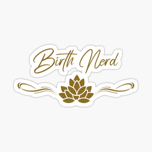 "Birth Nerd" Sticker for Sale by Nurse-Curse | Redbubble