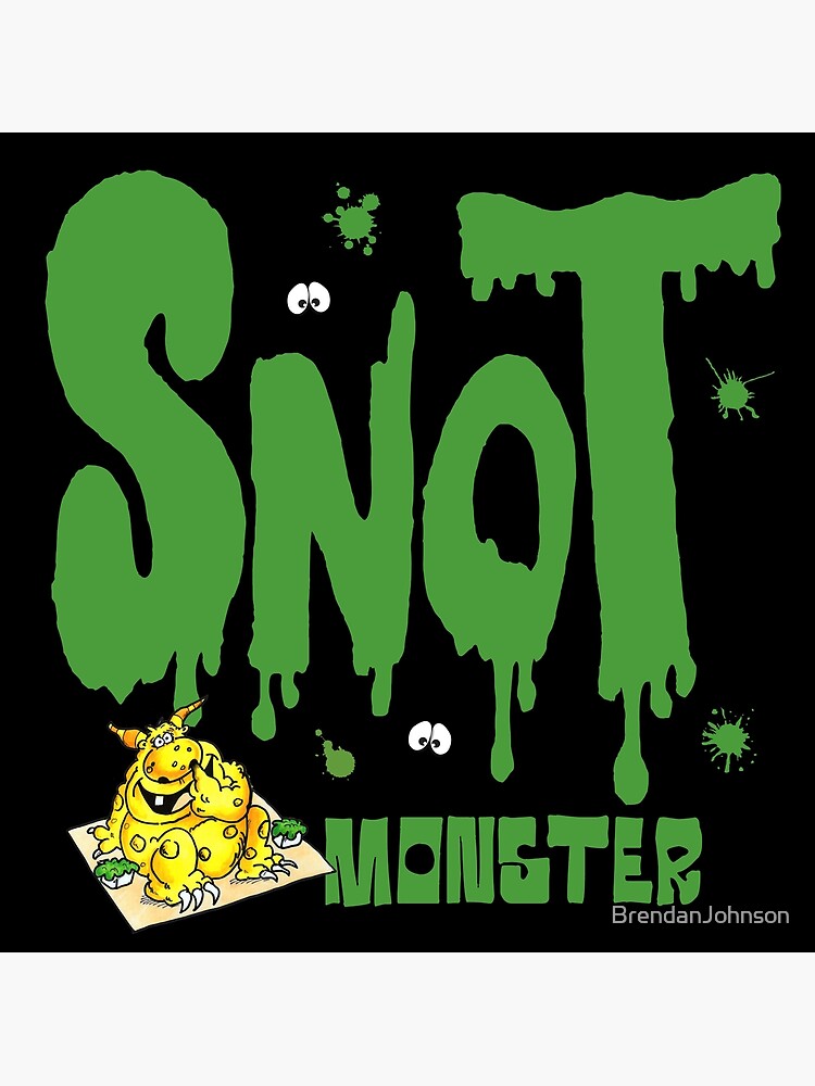 "Snot Monster" Poster by BrendanJohnson | Redbubble