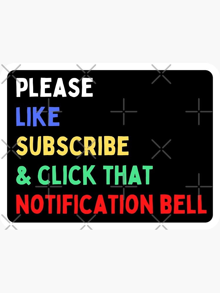 "Please Like Subscribe & Click That Notification Bell Cliche" Sticker ...