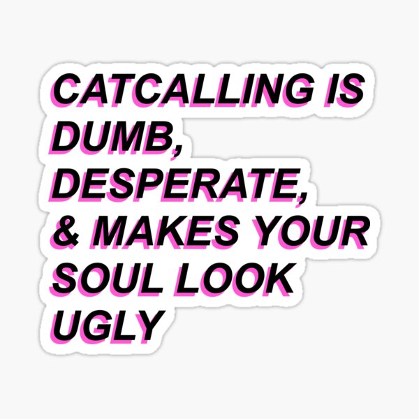 "DON’T CATCALL ME. " Sticker for Sale by meekillah | Redbubble