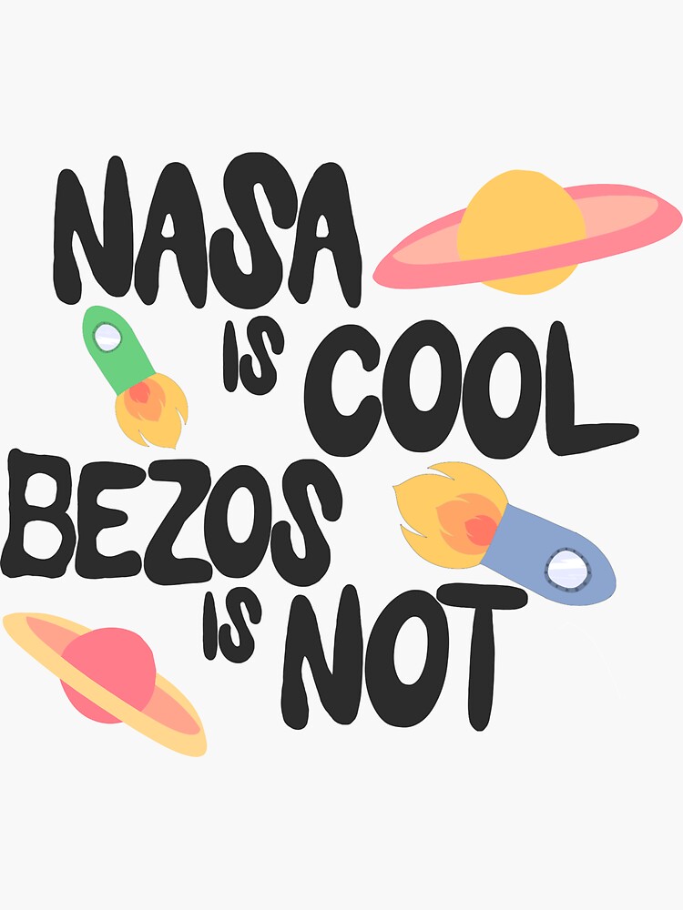"Light NASA is cool, Bezos is not" Sticker for Sale by Hey-Alexa ...