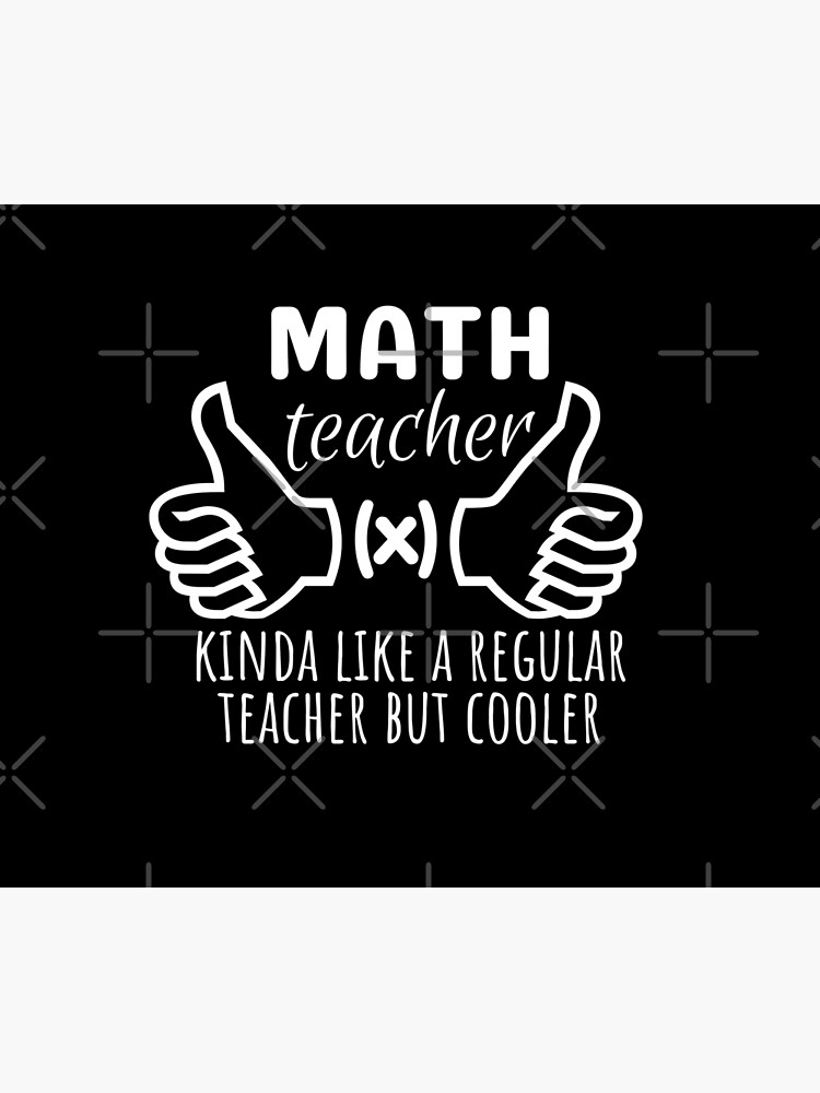 "Math Teacher Kinda Like a Regular Teacher But Cooler | Funny Math ...