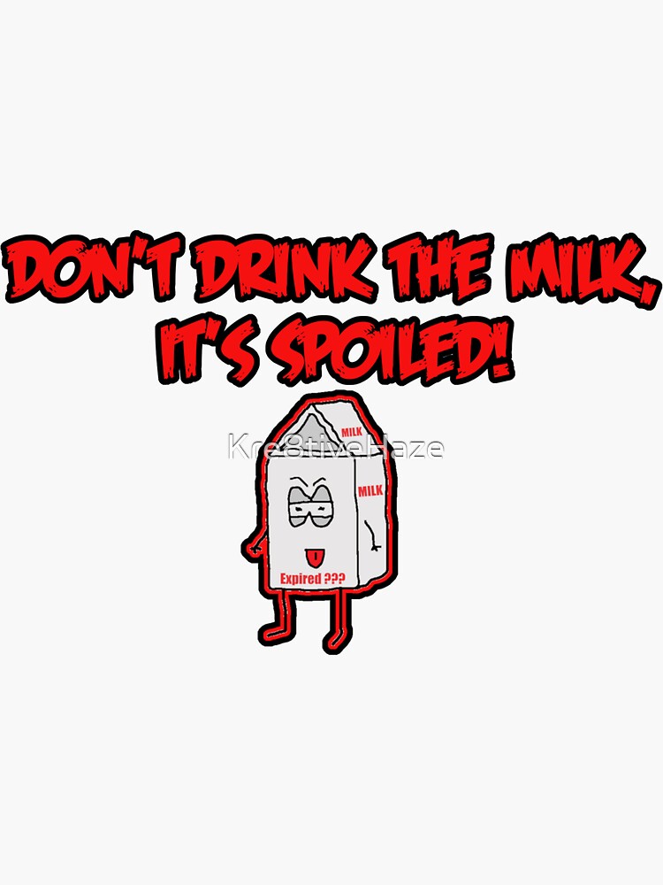 "Don't Drink The Milk It's Spoiled Red Font" Sticker for Sale by ...