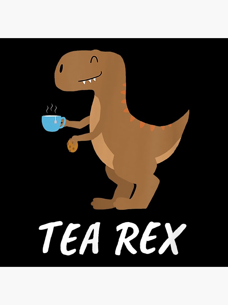 "Tea Rex Cute Tyrannosaurus Rex" Poster for Sale by marcowroberry ...