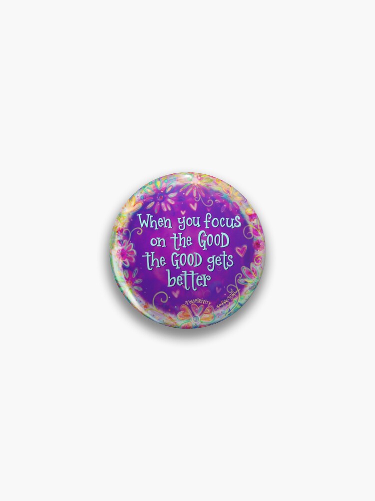 "Focus on the Good" Pin for Sale by Inspirivity | Redbubble