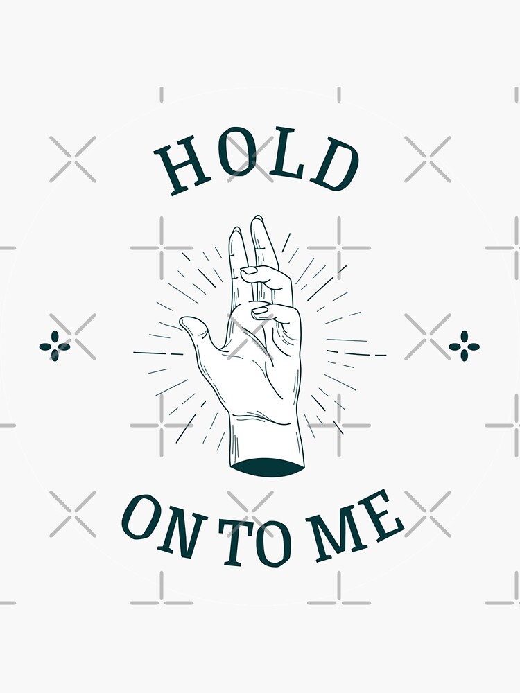 "Hold on to me Sticker!" Sticker for Sale by ParaySticker | Redbubble