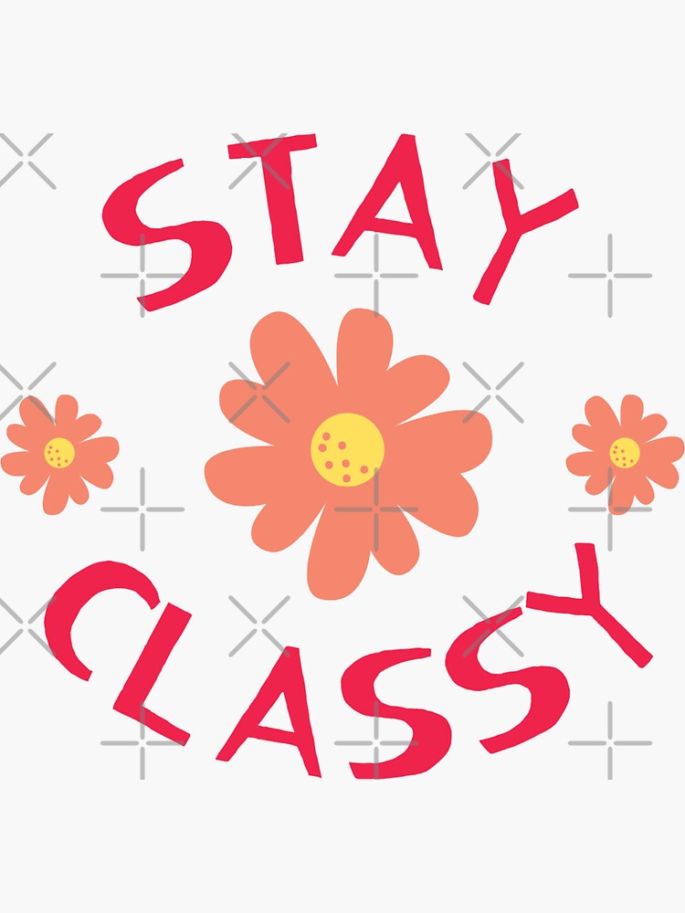 "Stay classy sticker!" Sticker for Sale by ParaySticker | Redbubble