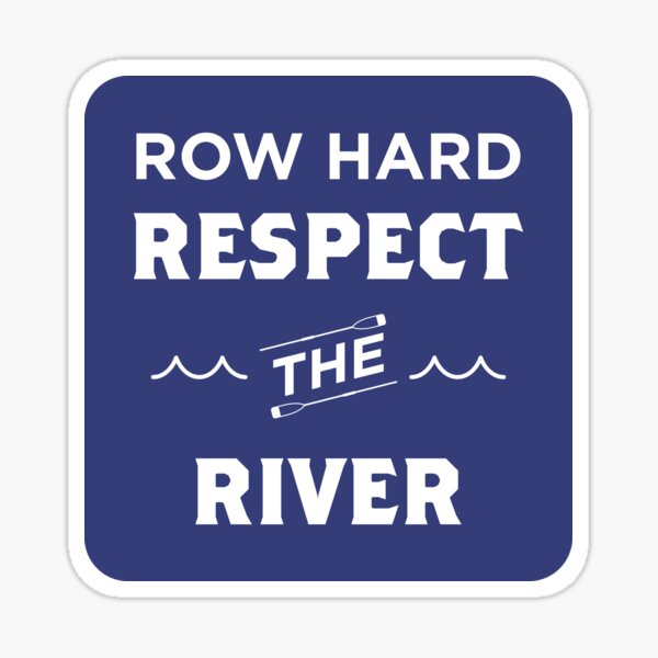 "Row Hard Respect The River" Sticker for Sale by cmd-art | Redbubble