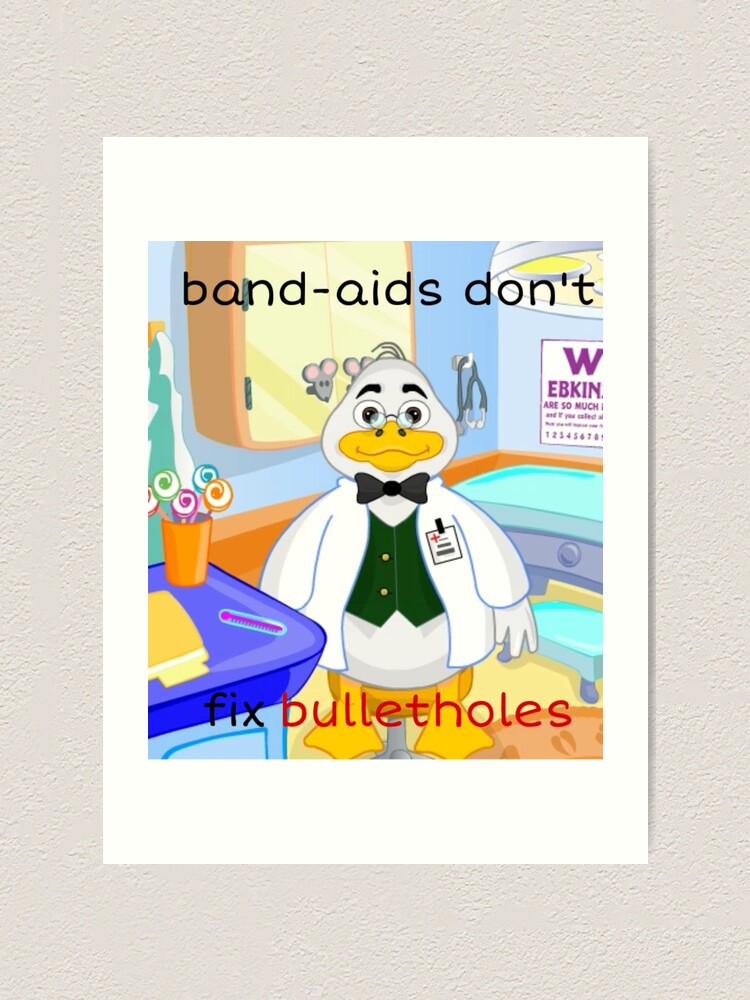 "band-aids don't fix bulletholes " Art Print by You-Drew-Stars | Redbubble