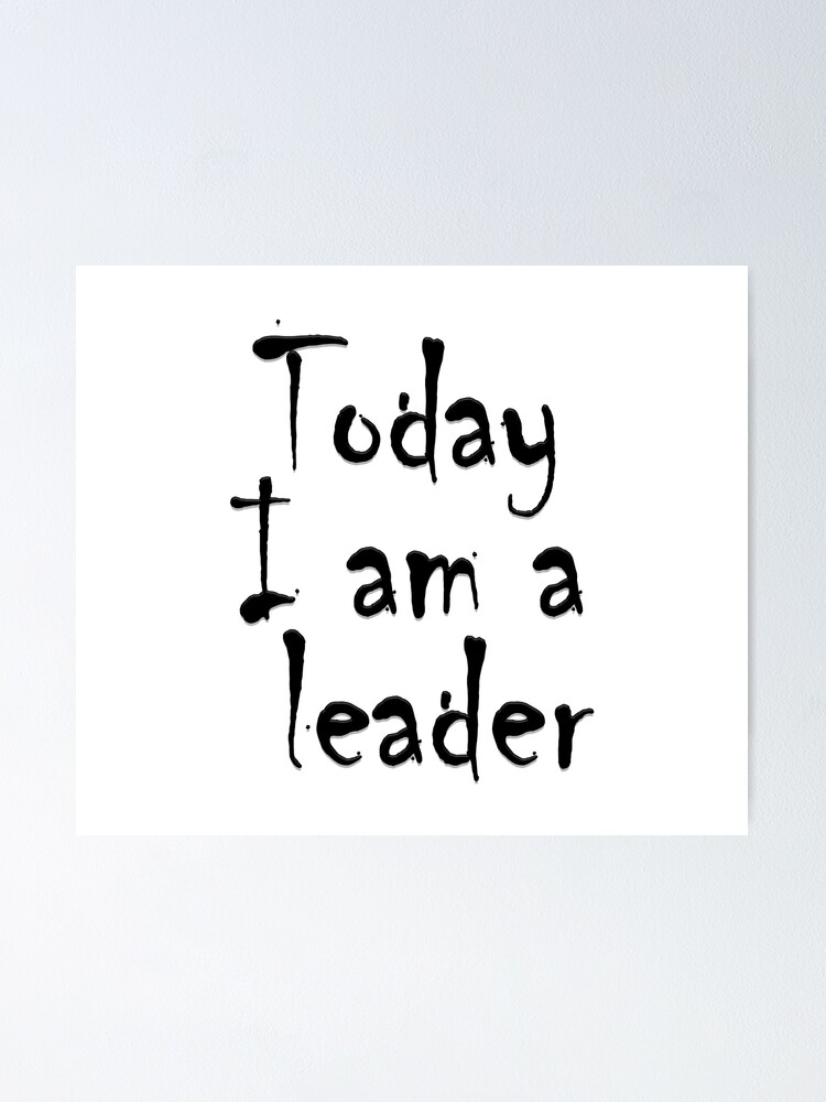 "Today I am a Leader, Positive Thinking" Poster by Kenvis-edu | Redbubble