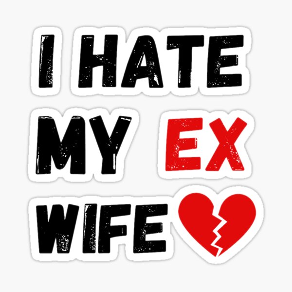 "i hate my ex wife Sticker" Sticker for Sale by Abdeeshop | Redbubble
