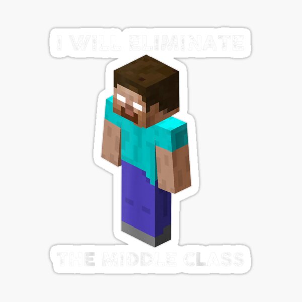 "i will eliminate the middle class herobrine Monster School" Sticker ...
