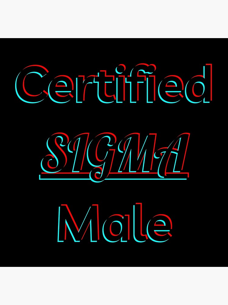 "Certified Sigma male" Poster by TheCorrectLeft | Redbubble
