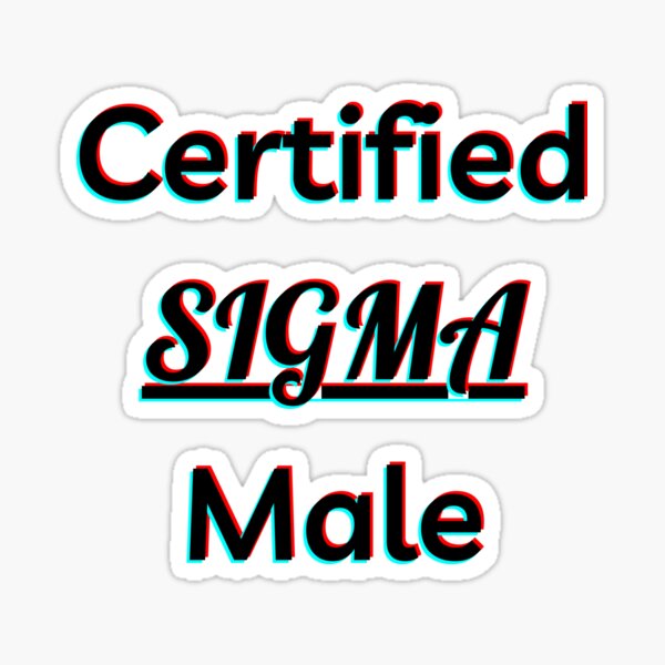 "Certified Sigma male" Sticker for Sale by TheCorrectLeft | Redbubble