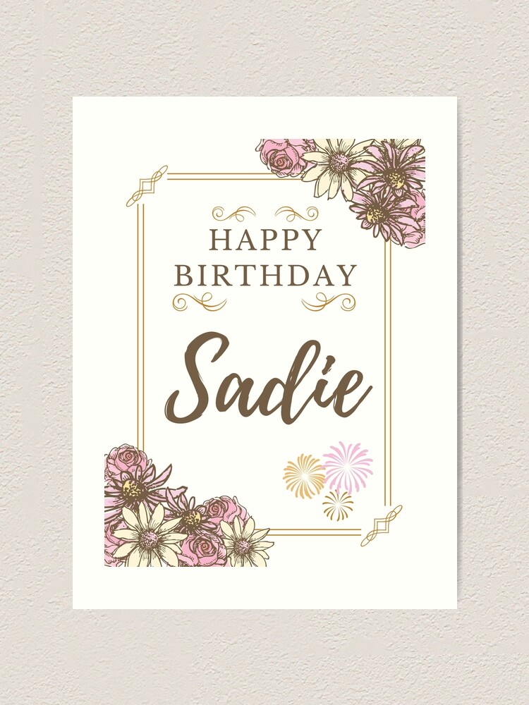 "Happy Birthday Sadie | Happy Birthday Card For Sadie" Art Print by ...