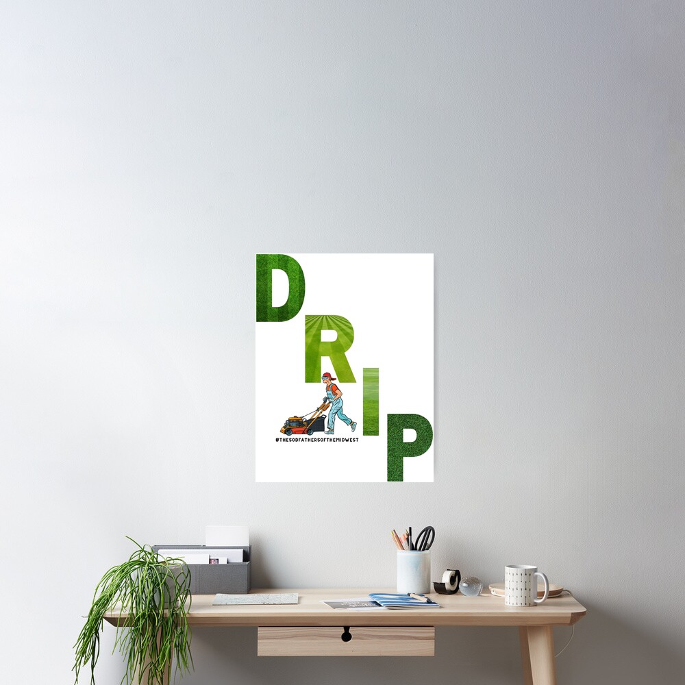 "Drip" Poster by TheSodfathers | Redbubble