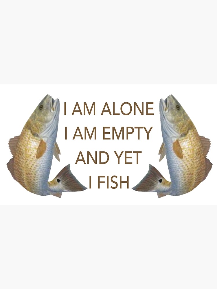 "I am alone. I am empty. And yet, I fish" Cap for Sale by AlyshaNewton ...