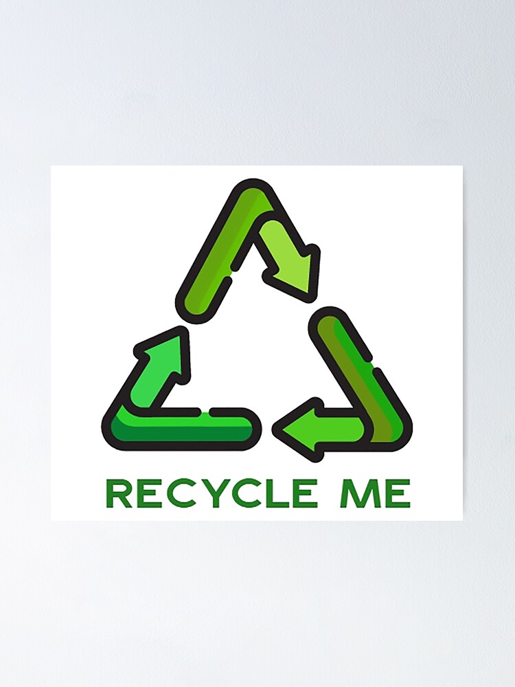 "Recycle me" Poster by HassanEGY | Redbubble
