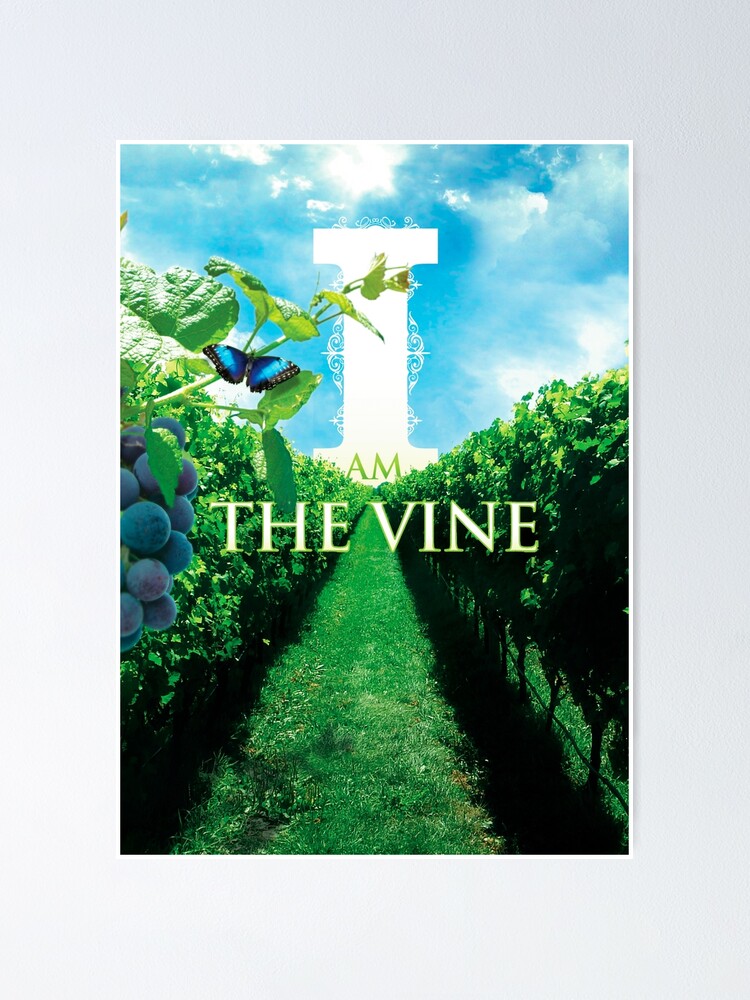 "I Am The Vine" Poster for Sale by Godserv | Redbubble