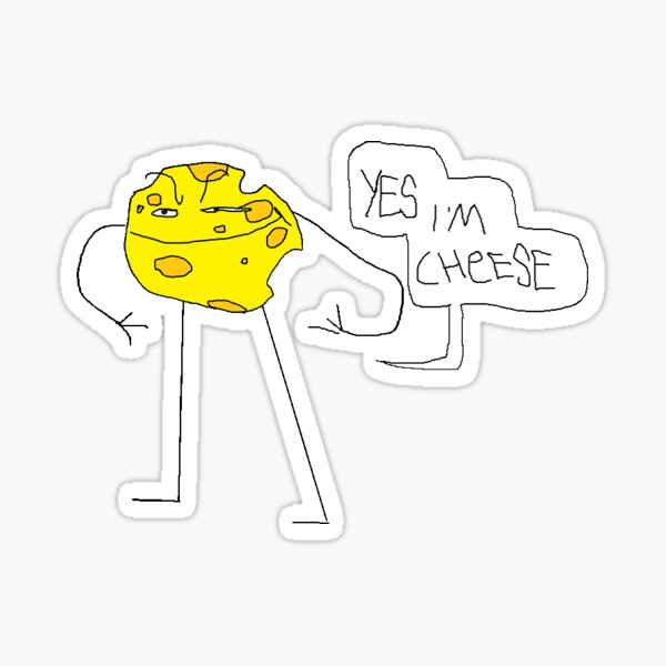 "YES IM CHEESE" Sticker for Sale by st0atk1ng | Redbubble
