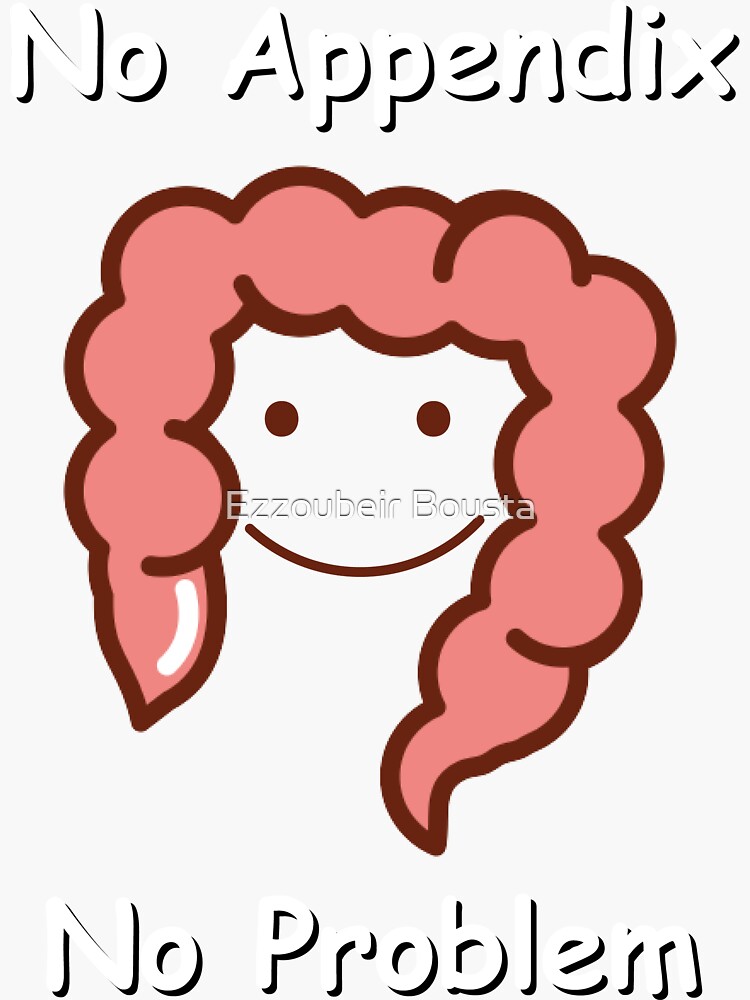 "No Appendix No Problem - Appendix Surgery" Sticker for Sale by ...