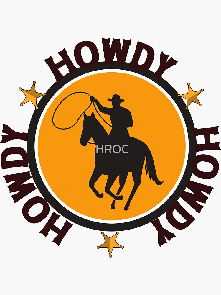 "Howdy Howdy Howdy" Sticker for Sale by HROC | Redbubble