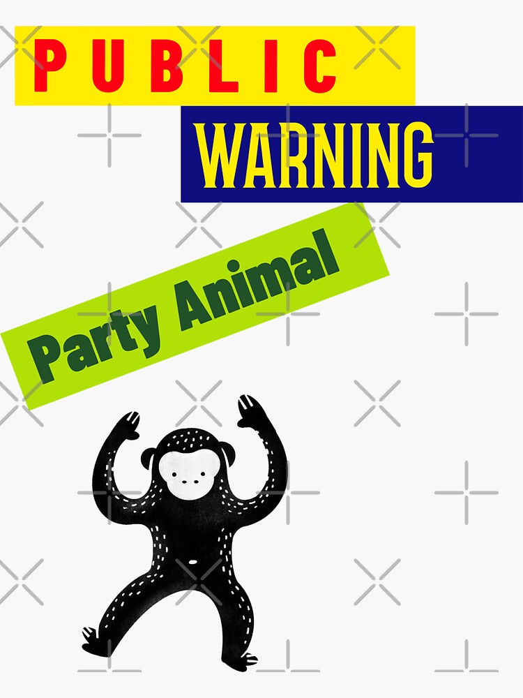 "Public warning party animal" Sticker for Sale by JSbrosNZ | Redbubble