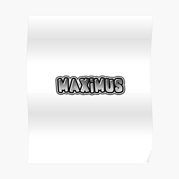 "MAXIMUS" Poster by cools-name | Redbubble