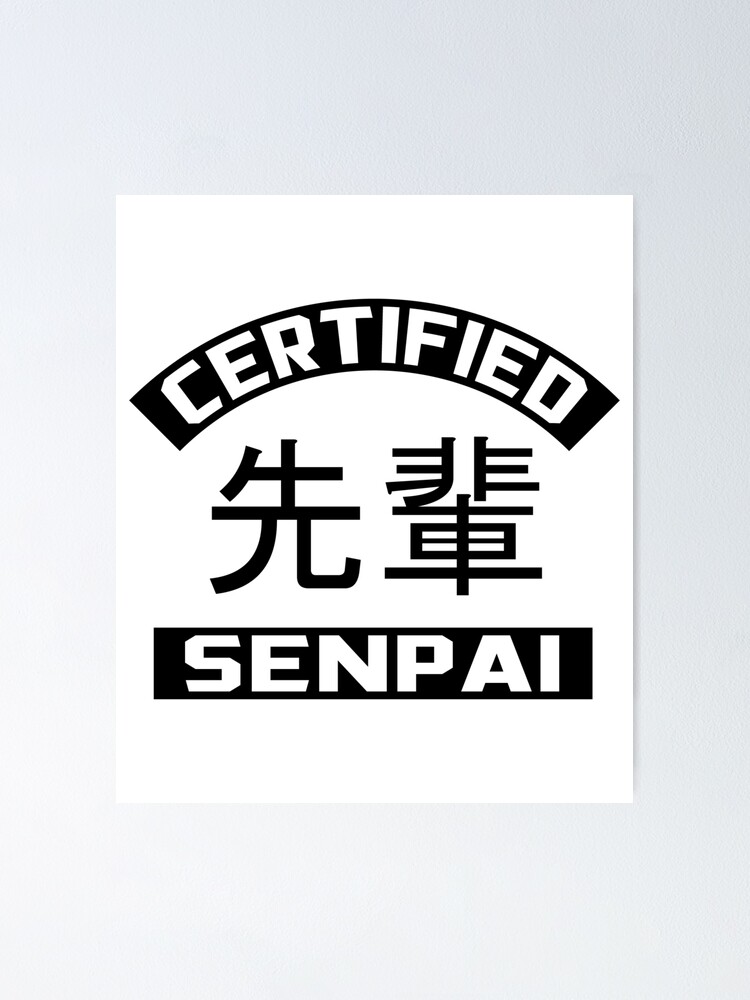 "Certified Senpai Logo" Poster for Sale by ProdbyNiECO | Redbubble