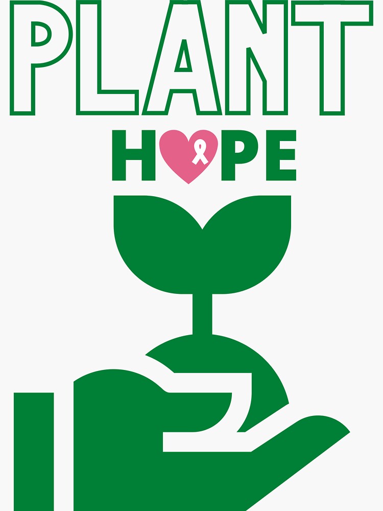 "Plant Hope - Motivational Quotes- Cancer Awareness" Sticker for Sale ...