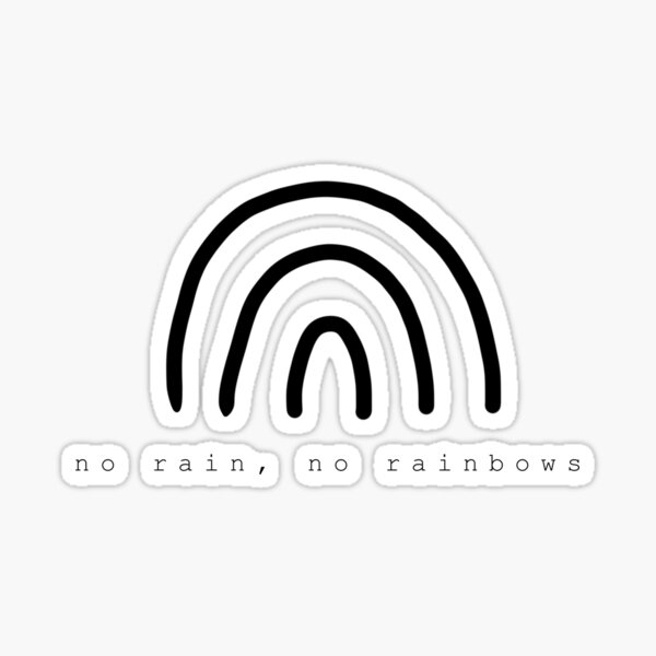 "No Rain, No Rainbows - simple black rainbow " Sticker for Sale by ...