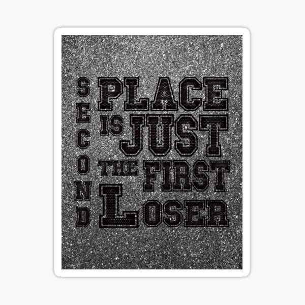"Second Place is the First Loser" Sticker by centrifugeCO | Redbubble