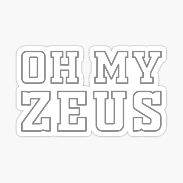 "Oh My Zeus Quote Joke" Sticker for Sale by timothybakerhi | Redbubble