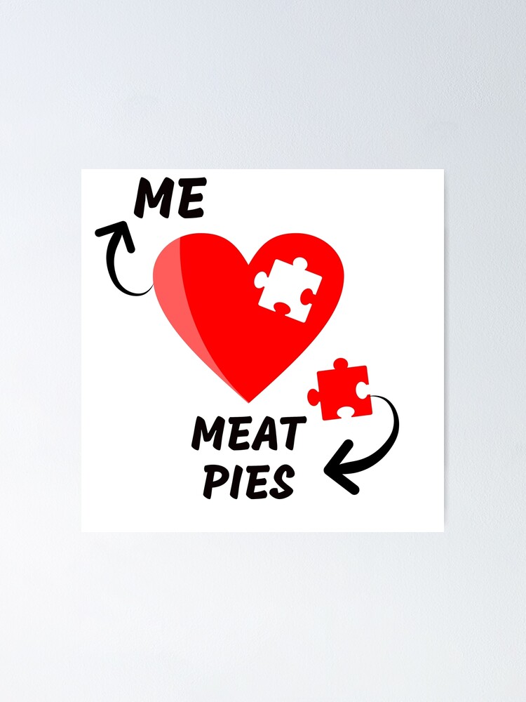 "I Love Meat Pies - Australian Traditional Foods" Poster by medbdj ...