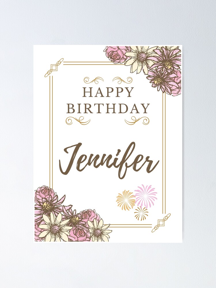 "Happy Birthday Jennifer | Happy Birthday Card For Jennifer" Poster for ...