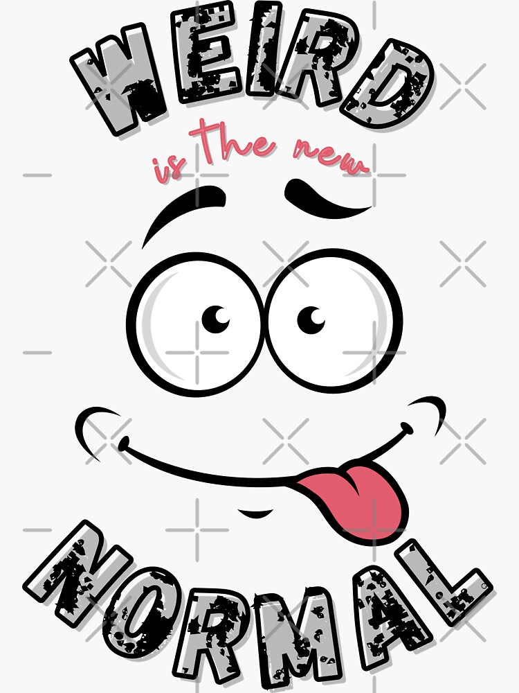 "'Weird is the New Normal',Funny face graphic social statement cute ...