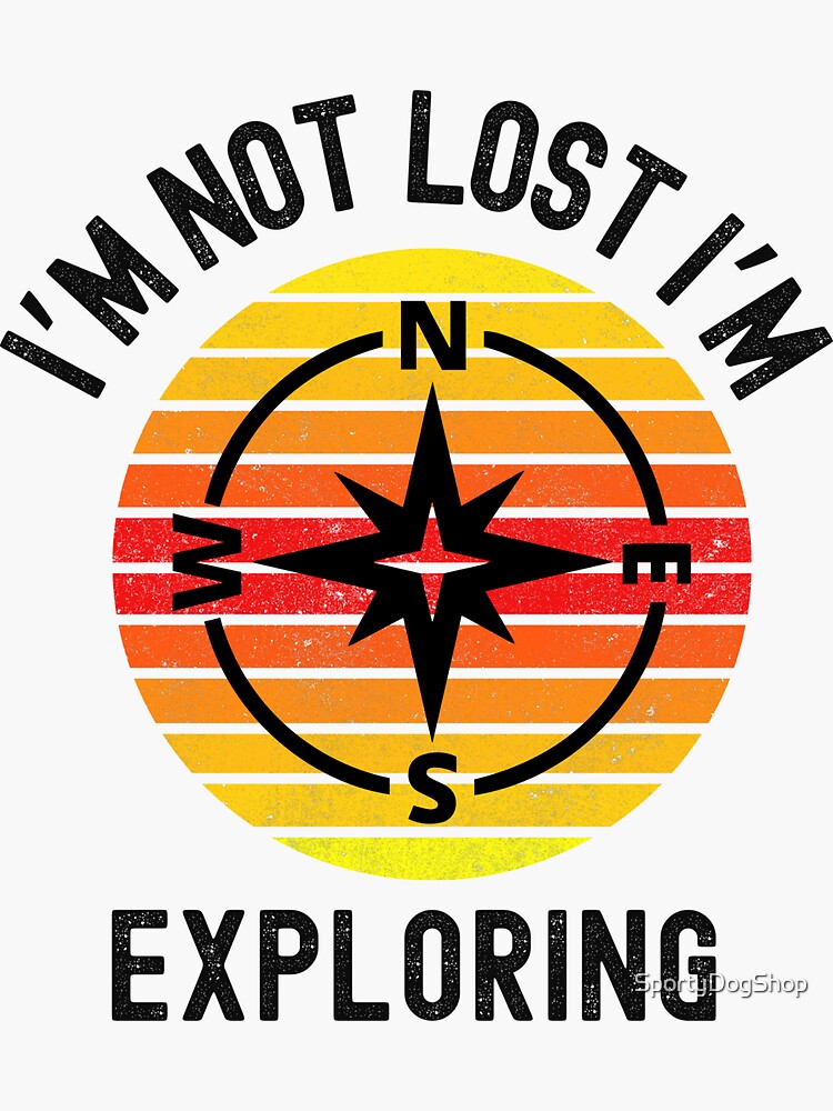 "Im Not Lost Im Exploring, Camping Life" Sticker for Sale by ...