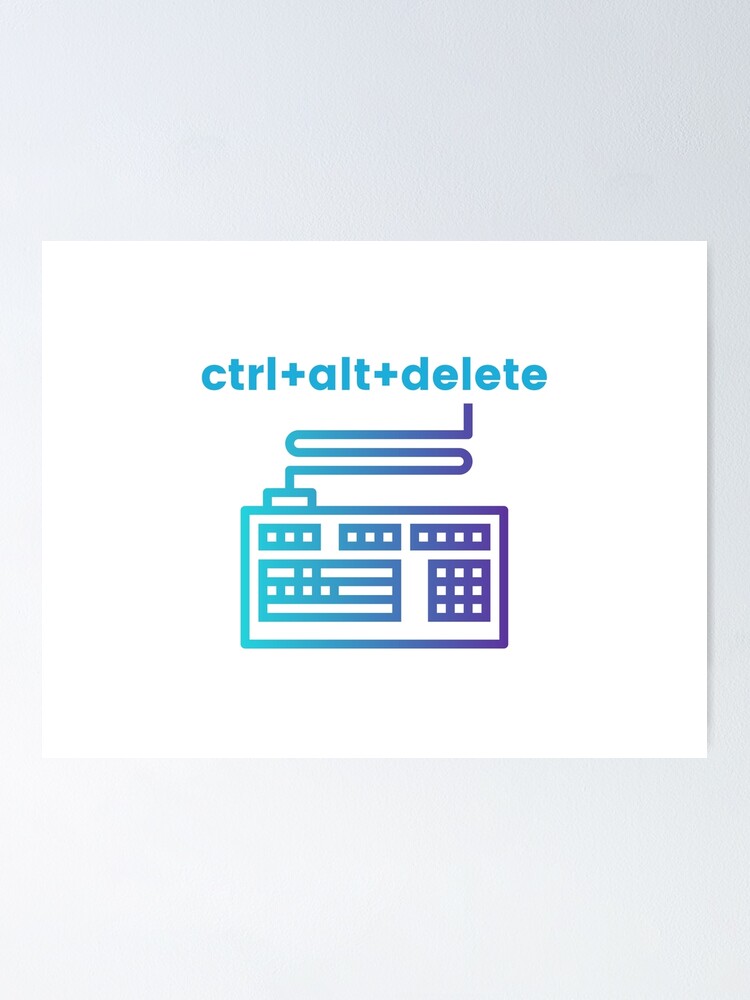 "ctrl alt delete / keyboard / gamer / gaming" Poster for Sale by KShads ...