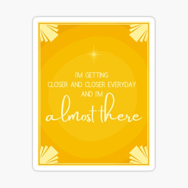 "I'm almost there" Sticker for Sale by ehmacarena-art | Redbubble