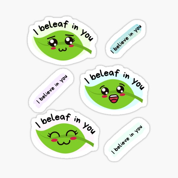 "I Beleaf In You Wholesome Leaf Pun For Encouragement" Sticker for Sale ...