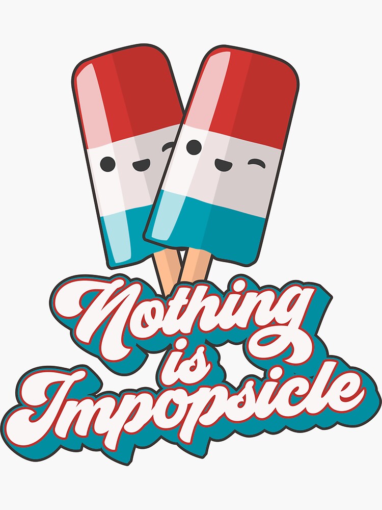 "Popsicle - Nothing is imPOPSICLE" Sticker for Sale by 99vectors ...