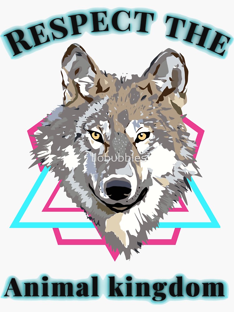 "Respect the animal kingdom wolf" Sticker for Sale by Ilobubbles ...