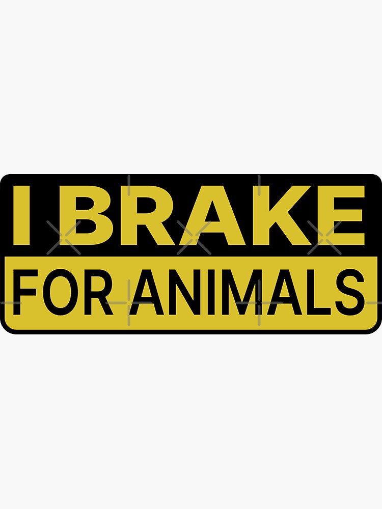 "I brake for animals " Sticker for Sale by Art-of-amine | Redbubble