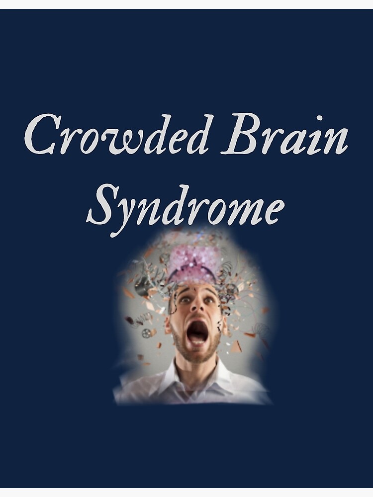 "Crowded Brain Syndrome" Poster by Bravenewnormal | Redbubble