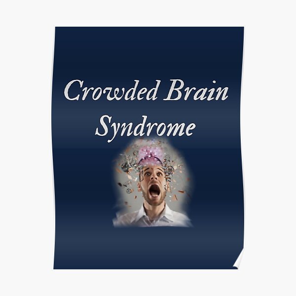 "Crowded Brain Syndrome" Poster by Bravenewnormal | Redbubble